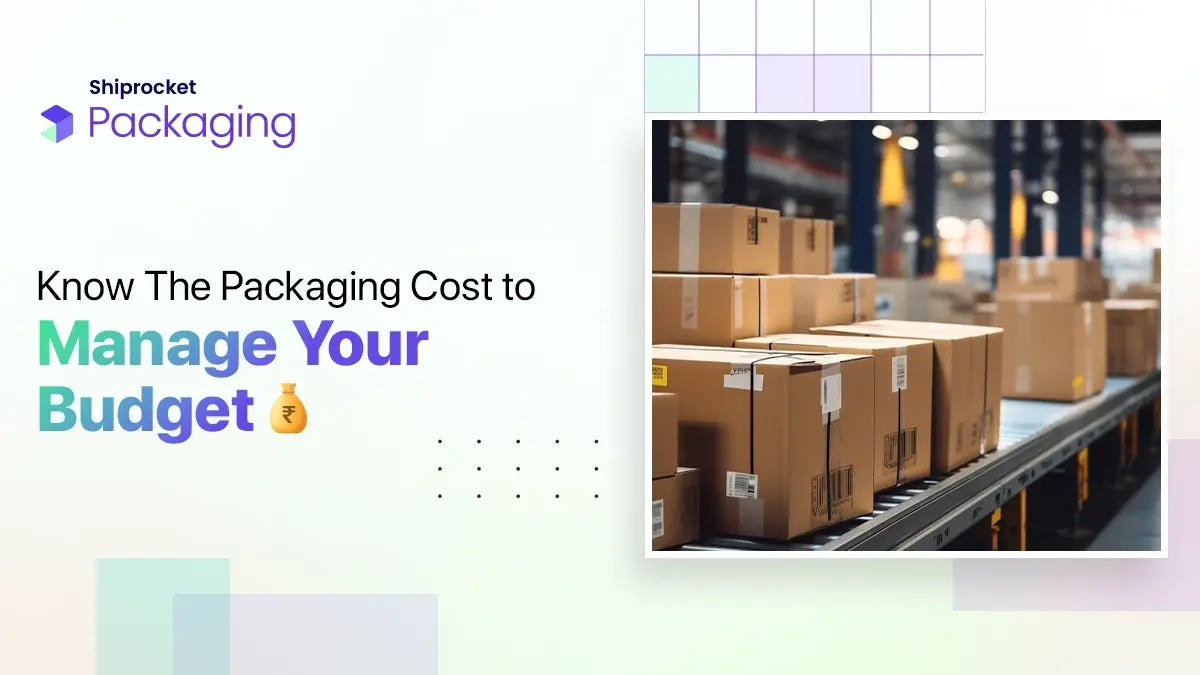 Packaging Cost: Know the Value of a Perfect Package – SHIPROCKET ...
