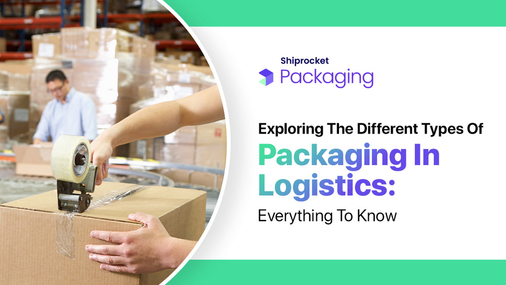 Types Of Packaging In Logistics: Everything To Know · SHIPROCKET LIMITED