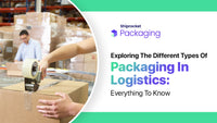 Types Of Packaging In Logistics: Everything To Know · SHIPROCKET LIMITED