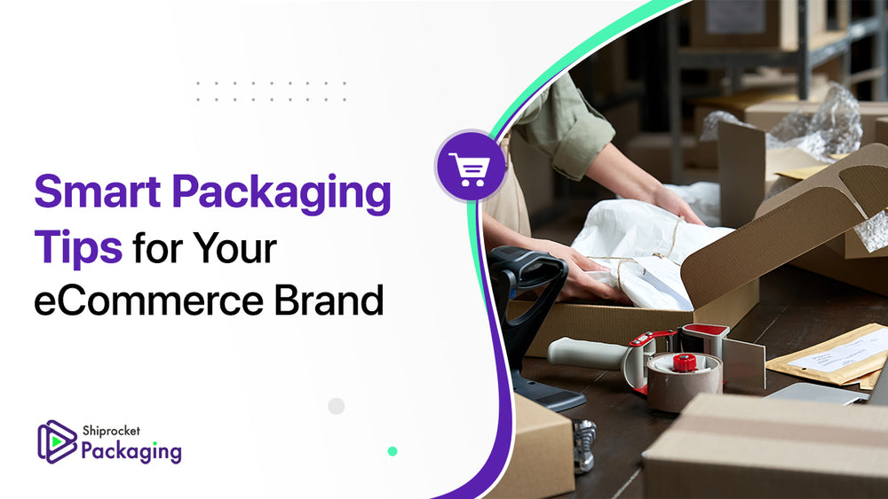 Smart Packaging Tips for Your eCommerce Brand · SHIPROCKET PRIVATE LIMITED