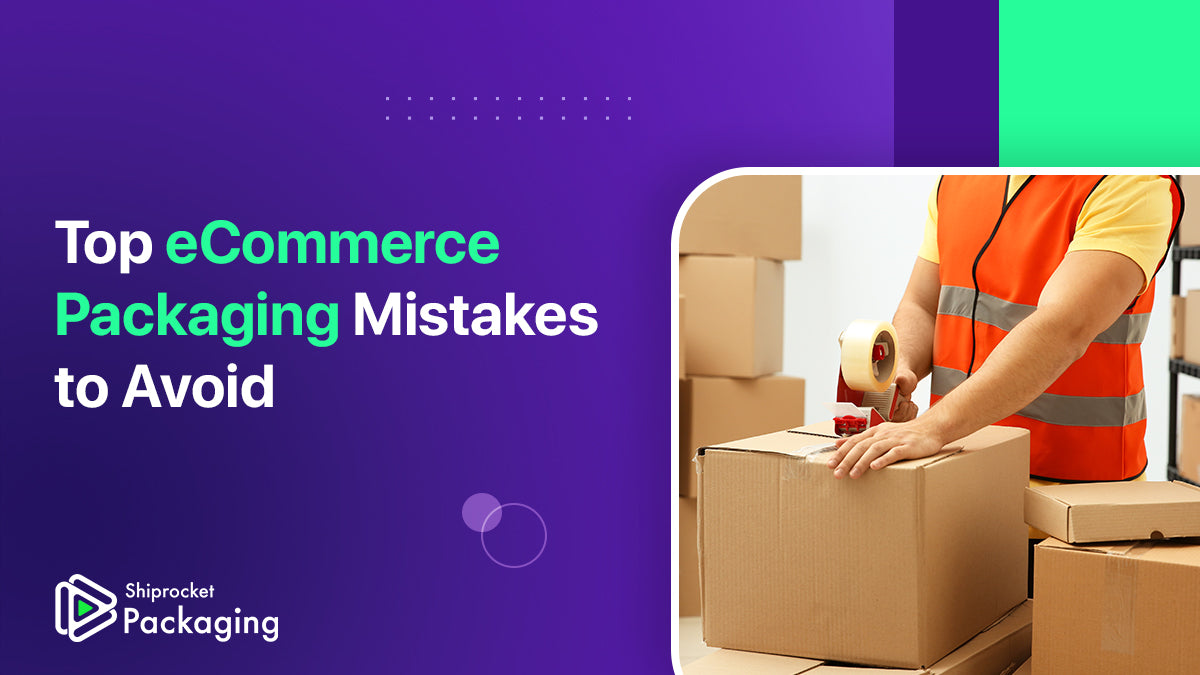 Top eCommerce Packaging Mistakes to Avoid – SHIPROCKET PRIVATE LIMITED