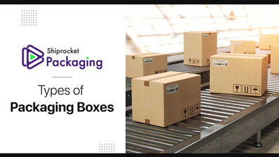 Types of Packaging Boxes: A Detailed Guide · SHIPROCKET PRIVATE LIMITED