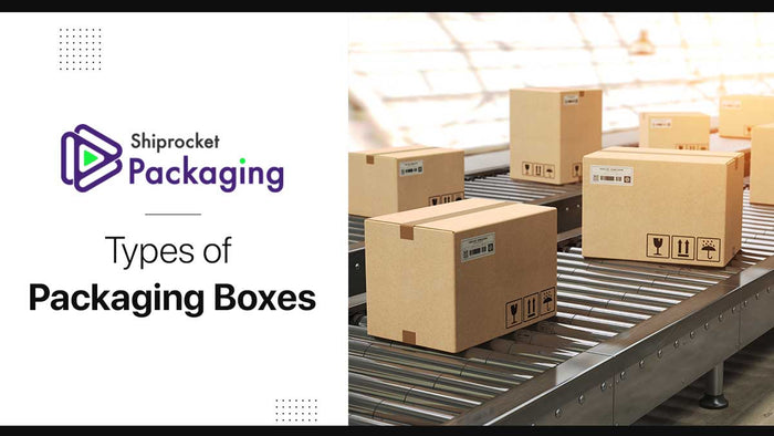 Types of Packaging Boxes: A Detailed Guide · SHIPROCKET PRIVATE LIMITED