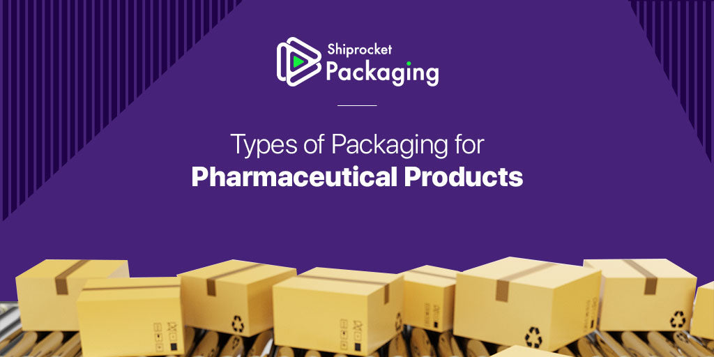 Types of Packaging for Pharmaceutical Products · SHIPROCKET LIMITED